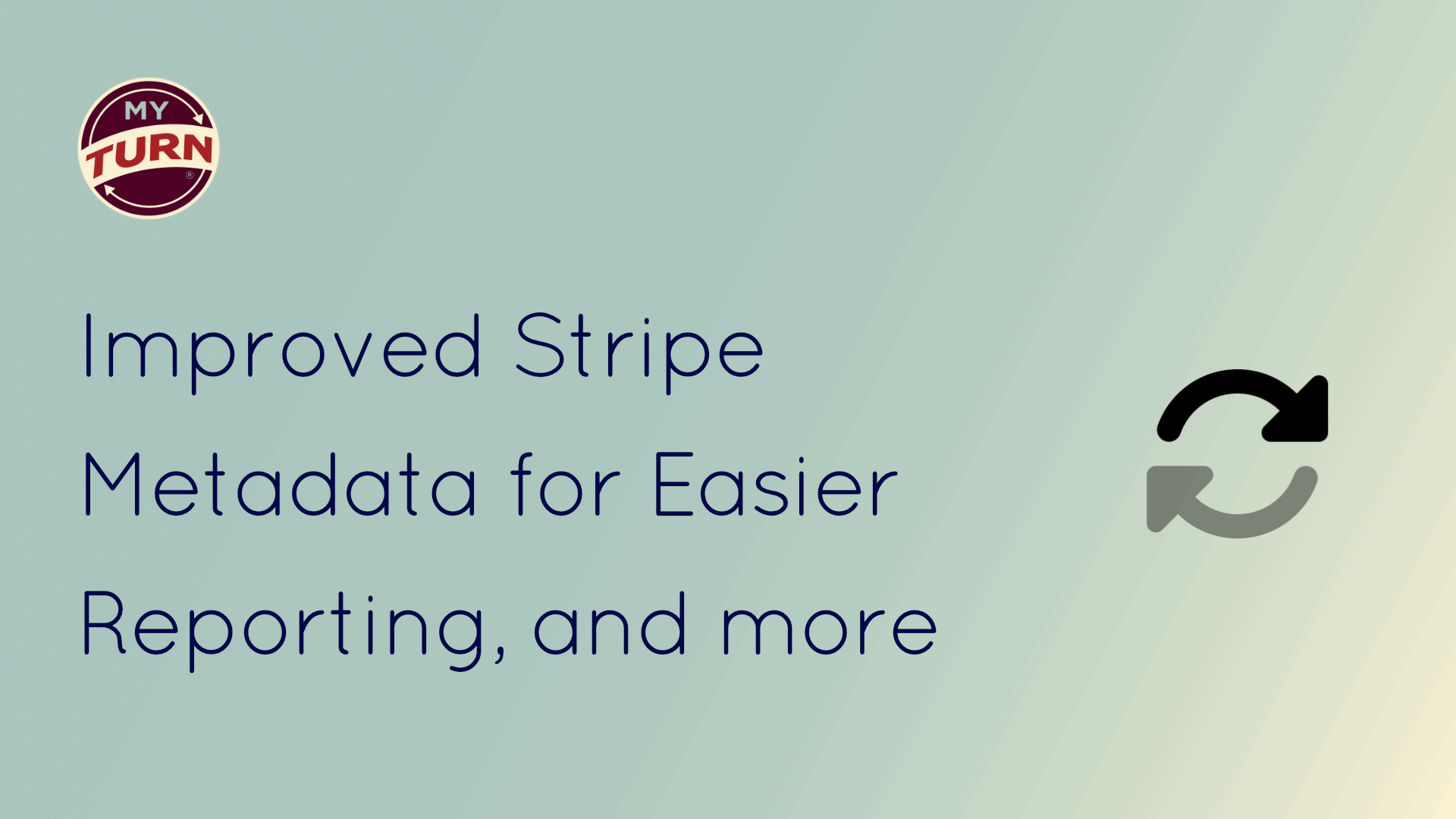 Improved Stripe Metadata - March 2024 myTurn Updates - myTurn